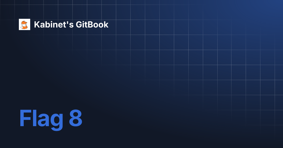 Flag 8 | Kabinet's GitBook