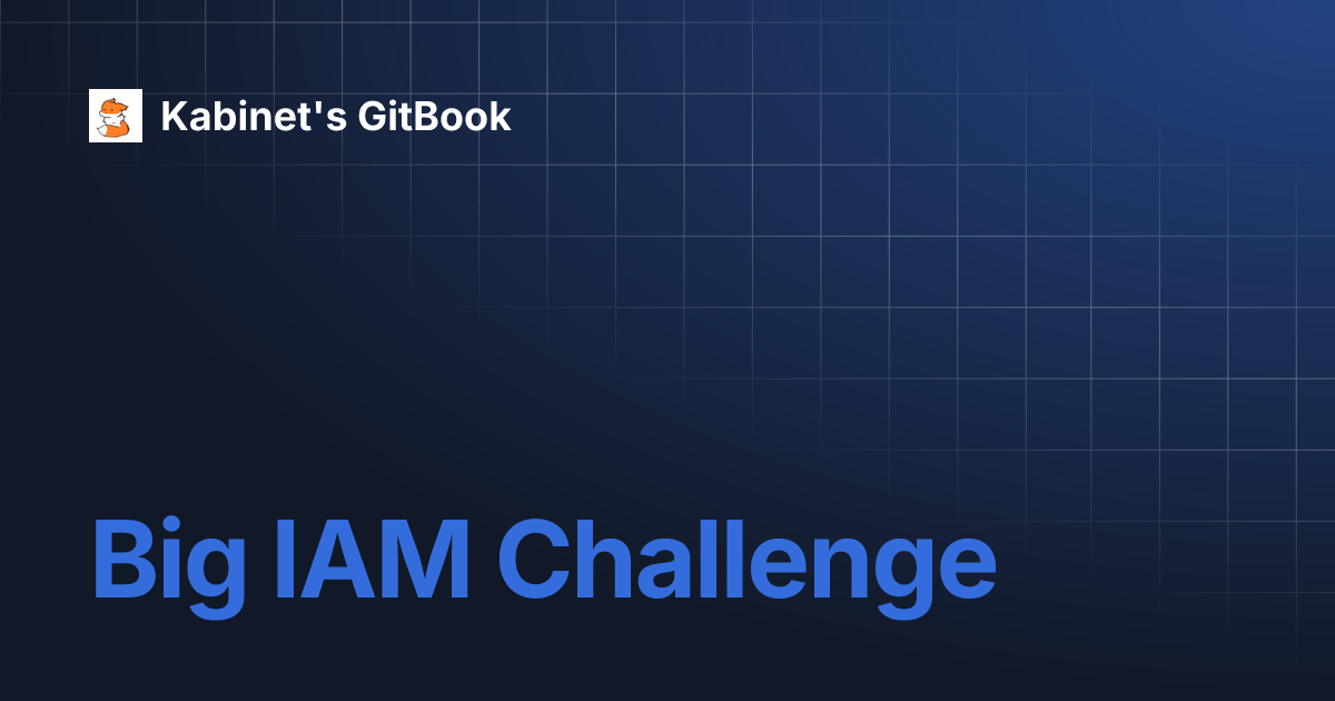 Big IAM Challenge | Kabinet's GitBook